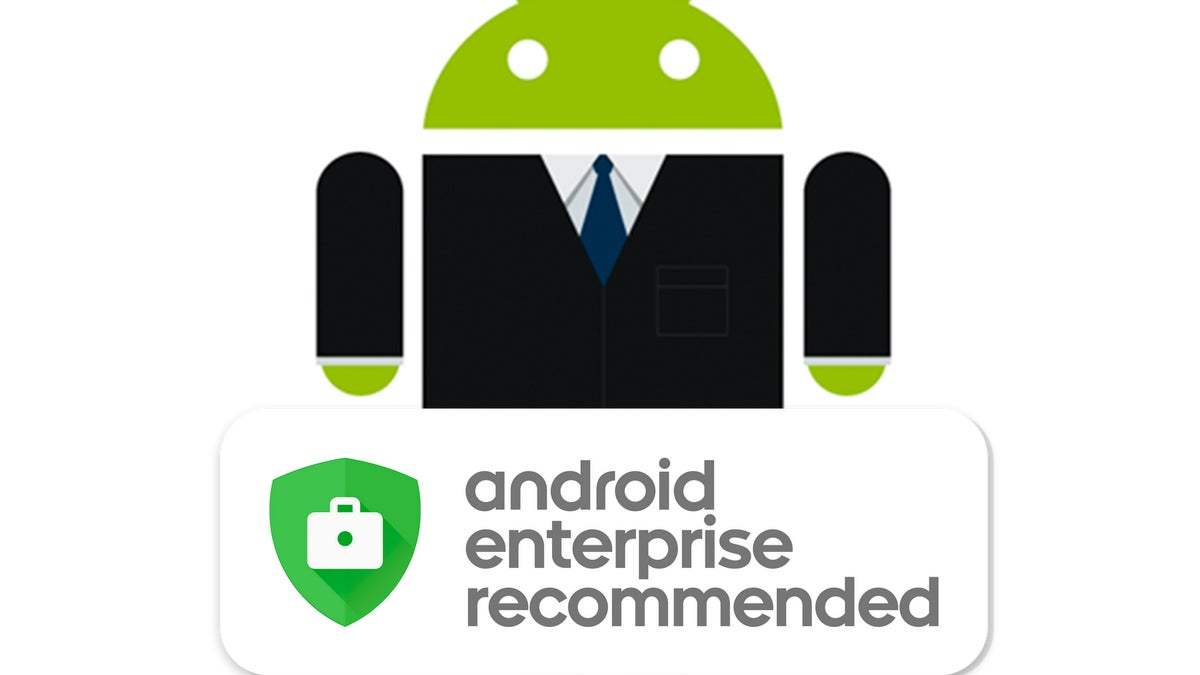 Google reveals Android Enterprise Recommended initiative: The best ...