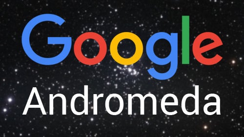 Google's Andromeda OS: What to expect? - PhoneArena